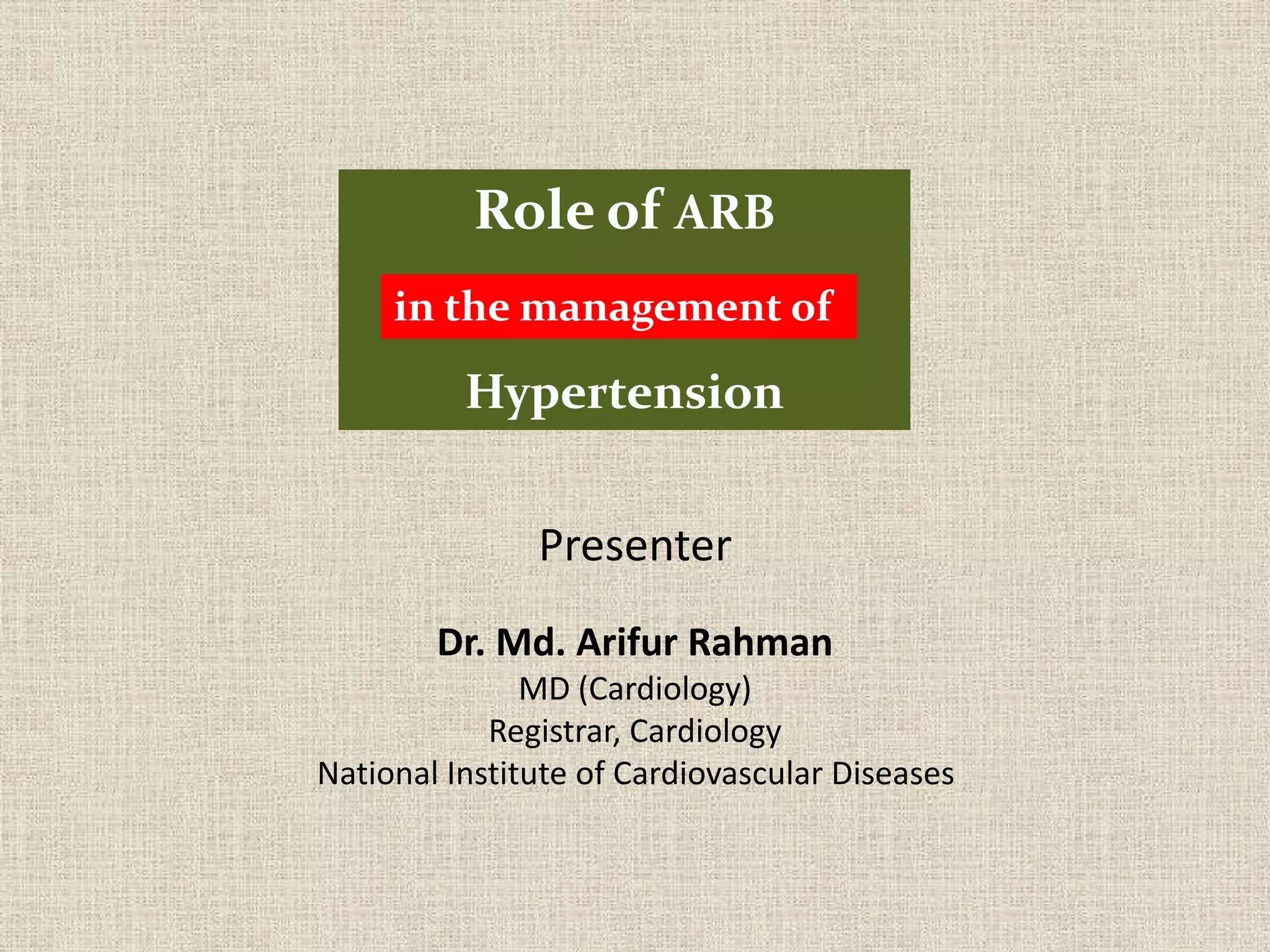 ARB in the management of Hypertension | PPTX