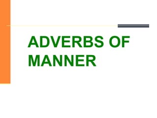 My arquivo Adverbs of maner, Some adverbs are the same as the ...