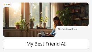 My Best Friend AI....................... | PPTX
