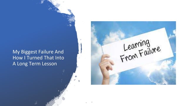 My biggest failure and how i turned that into a long term lesson | PPT ...
