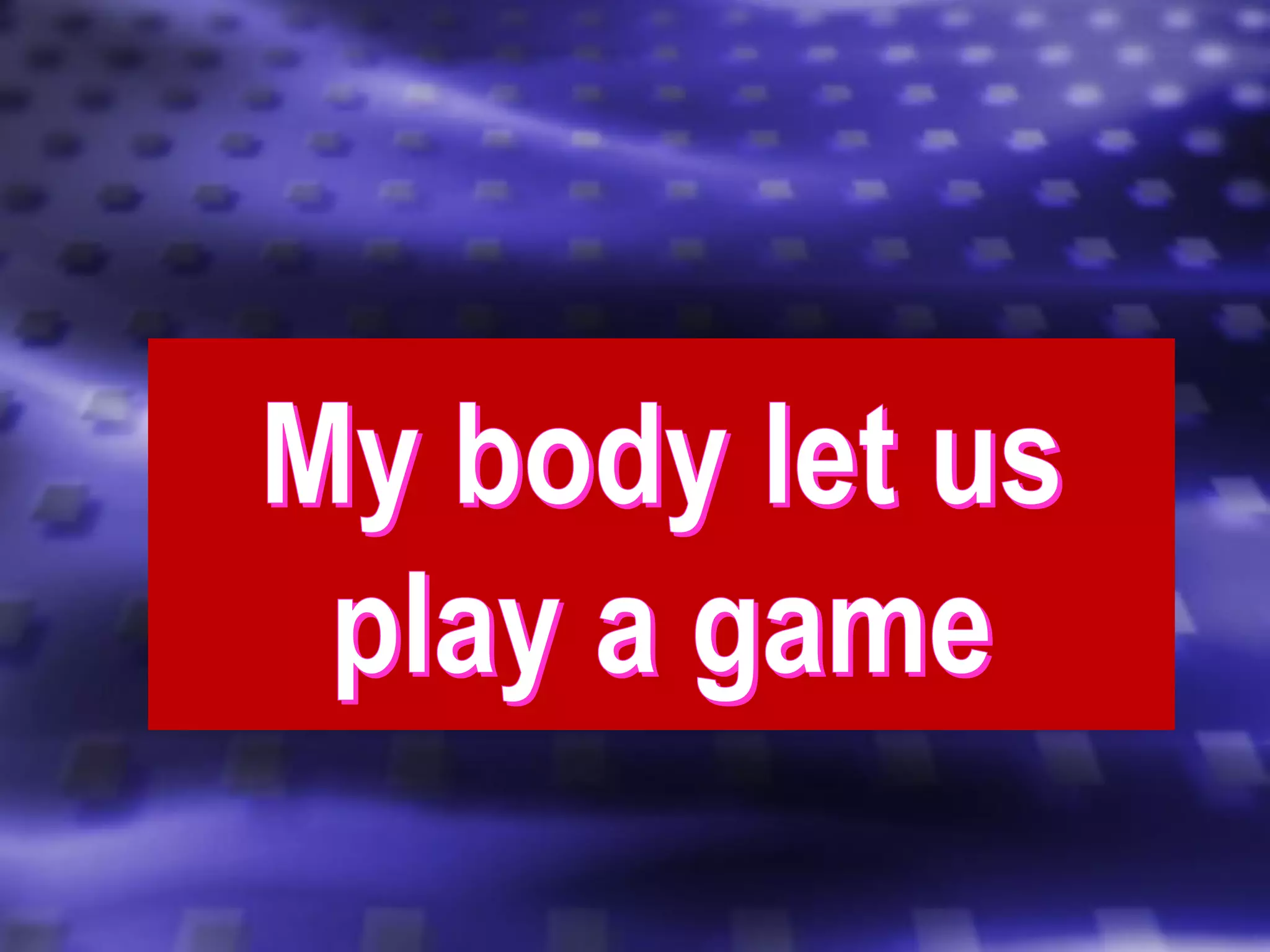 My body let us play a game.pdf