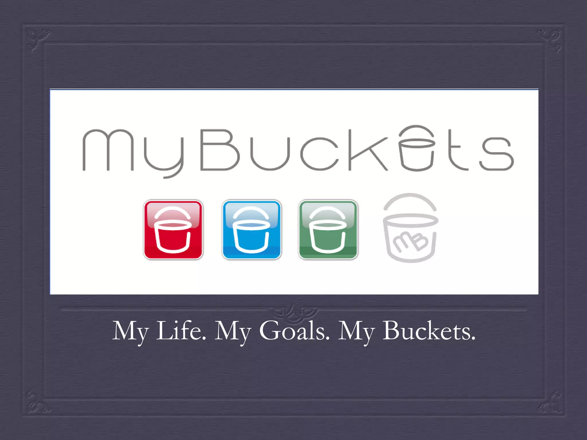 My Buckets Pitch Rsg.Pptx