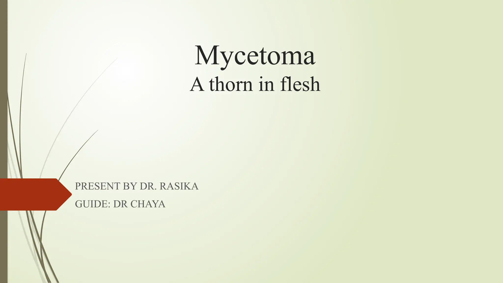 Mycetoma A thorn in flesh!!Mycetoma is a slowly progressive, chronic granulomatous infection of ...