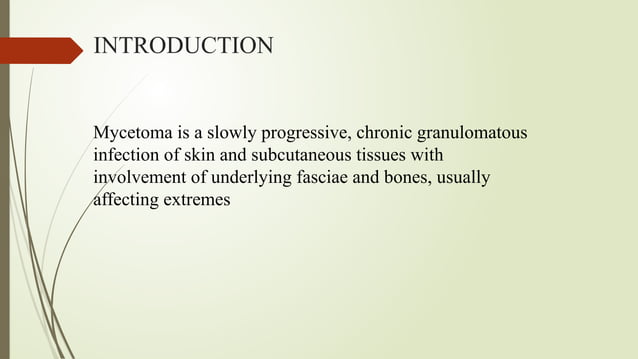 Mycetoma A thorn in flesh!!Mycetoma is a slowly progressive, chronic granulomatous infection of ...