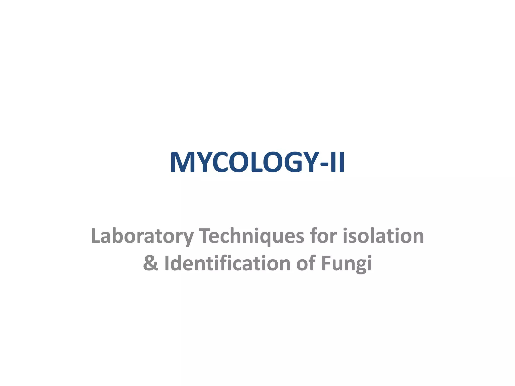 Mycology ppt ii laboratoy techniques for isolation and identification of fungi | PDF