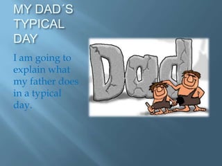 My dad´s typical day | PPTX