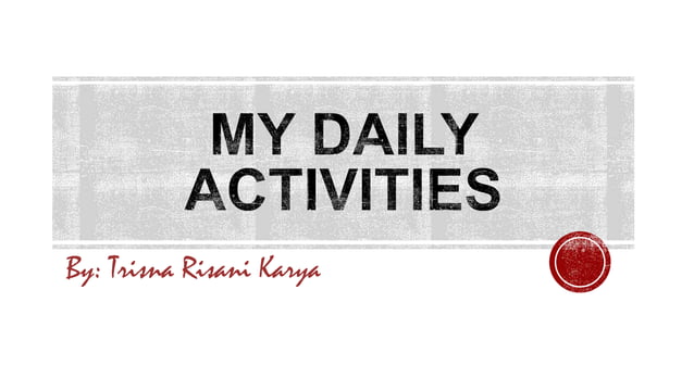 Contoh PPT tentang My daily activities | PPTX | Bath and Shower ...