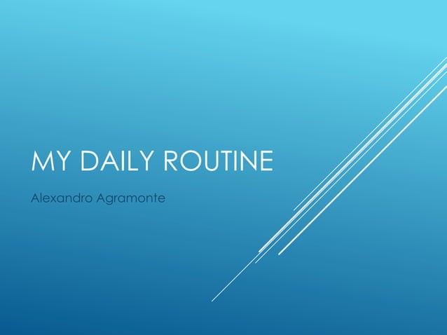 My daily routine | PPTX | Homework and Study | Education