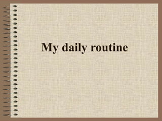 My daily routine.ppt for 7th grade of primary | PPT