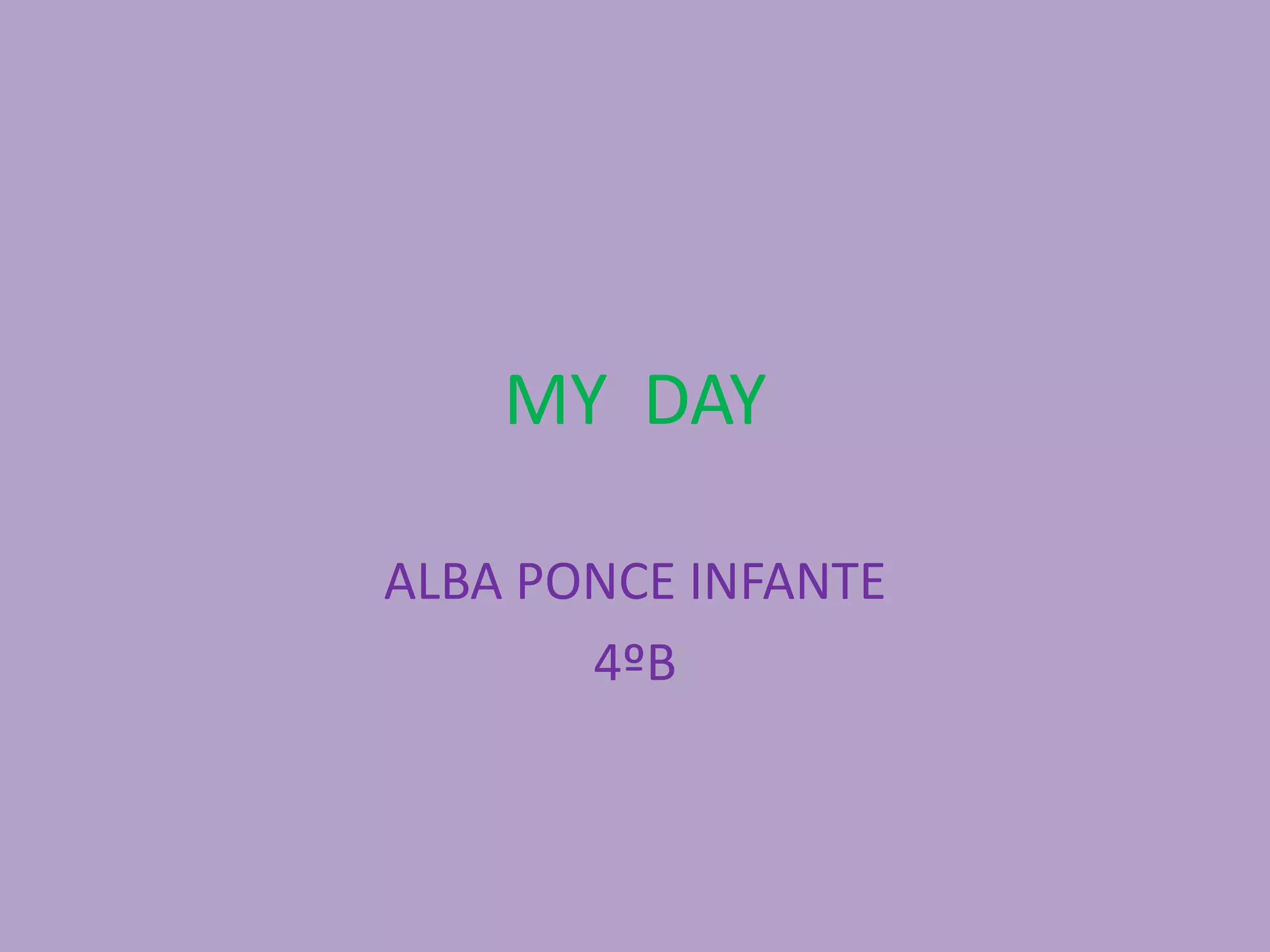 My Day by Alba Ponce Infante | PPTX