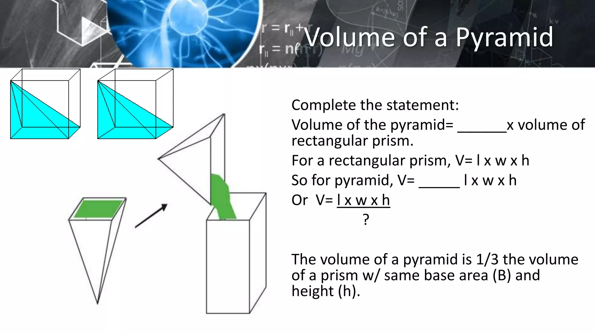 Determines the relationship between a rectangular prism and a pyramid | PPTX