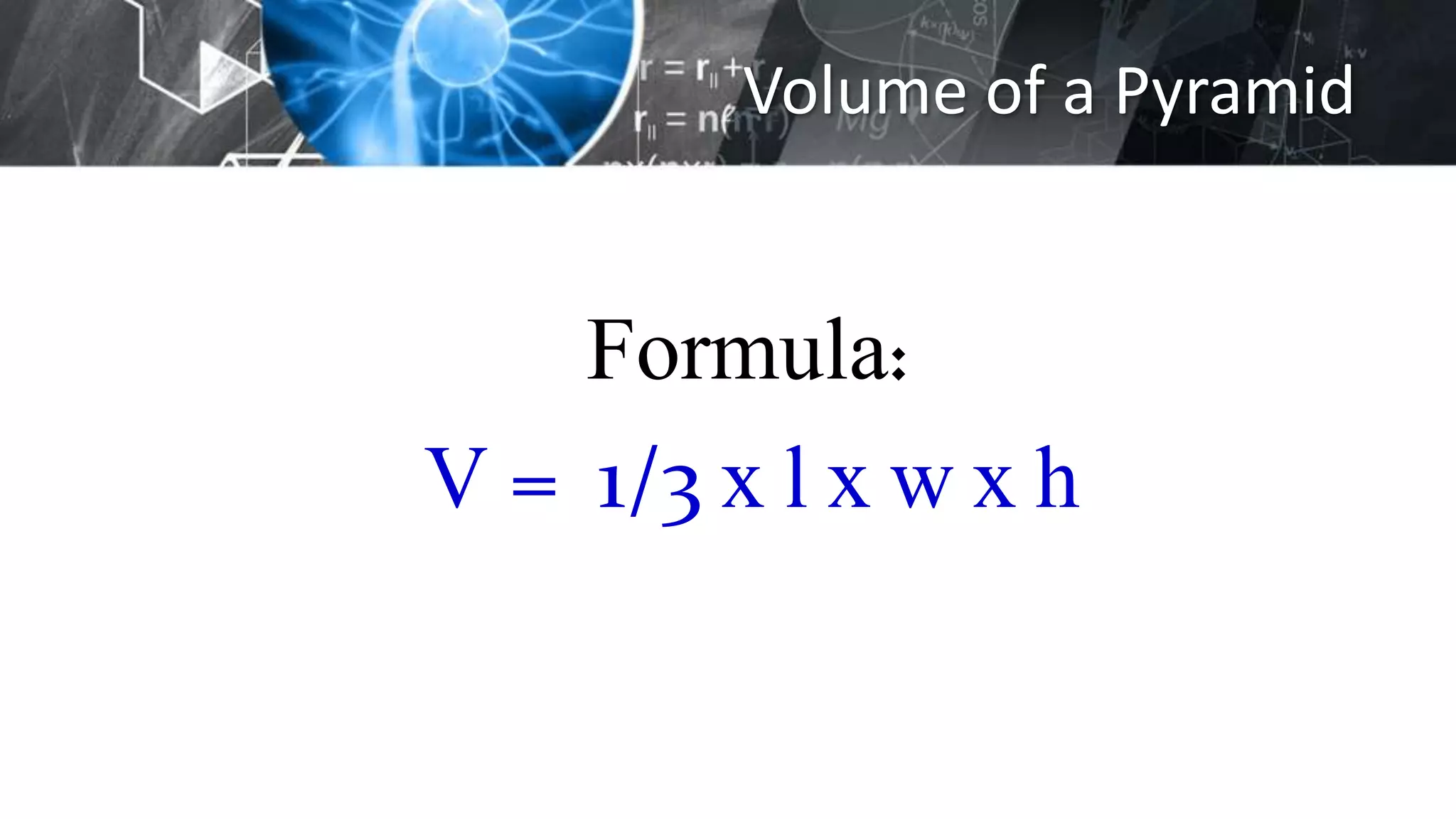 Determines the relationship between a rectangular prism and a pyramid | PPTX