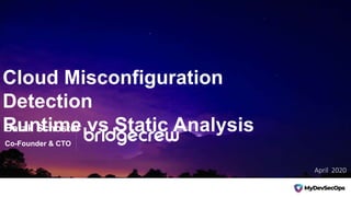 Cloud misconfiguration detection- Runtime vs Static analysis | PPTX