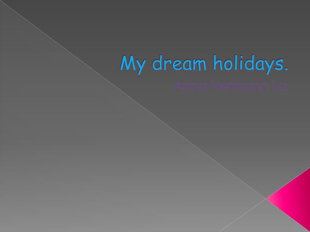 My dream holidays | PPTX | National & Civic Holidays | Holidays