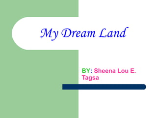 My Dream Land | PPTX