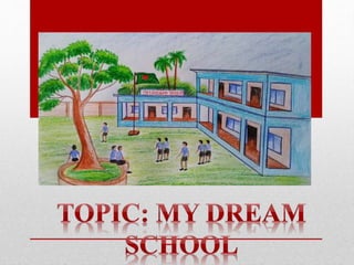 My dream school grade 6 powerpoint | PPTX