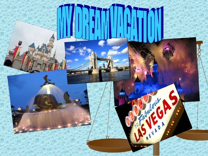 My Dream Vacation
