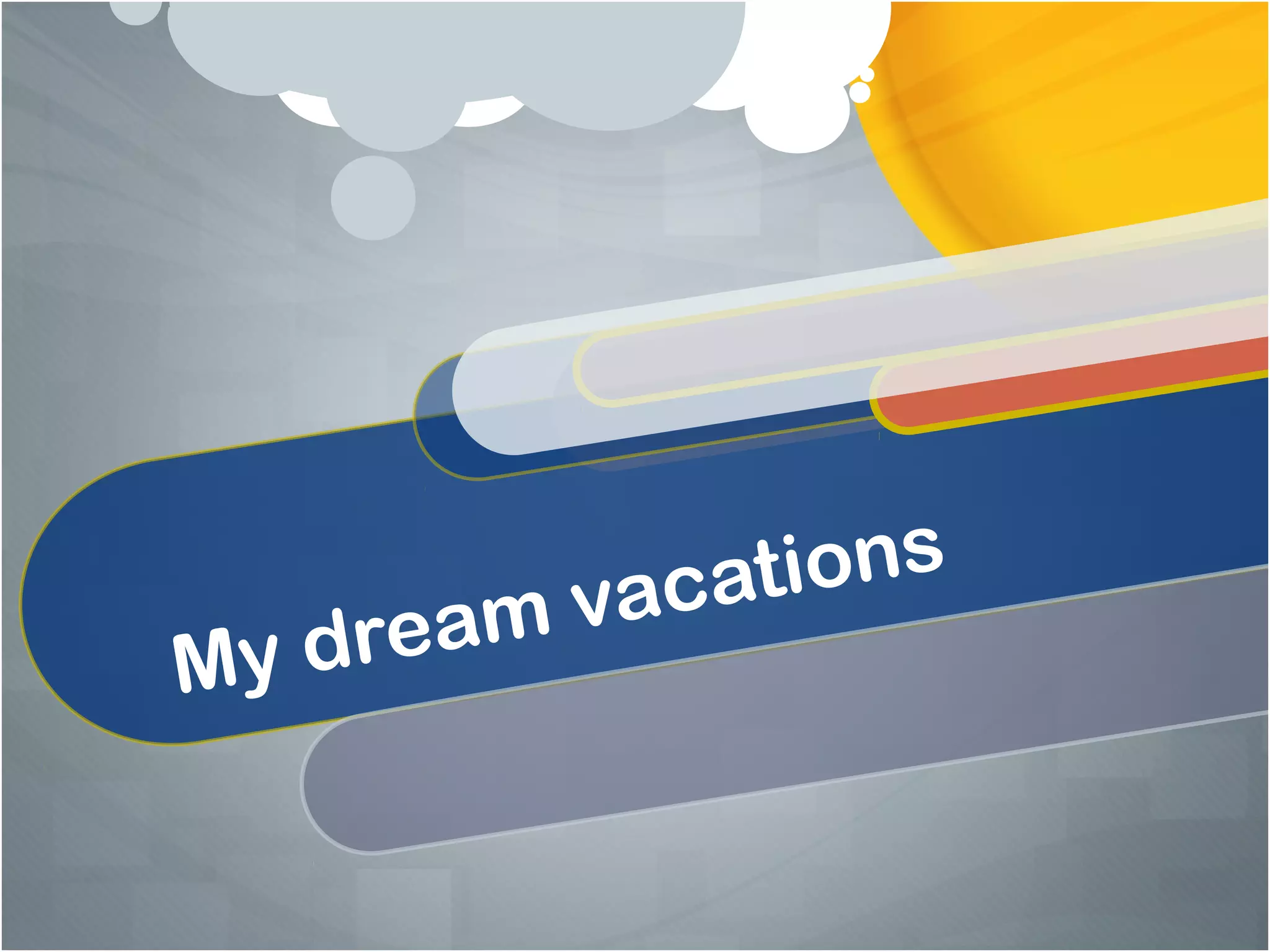 My dream vacations | PPT