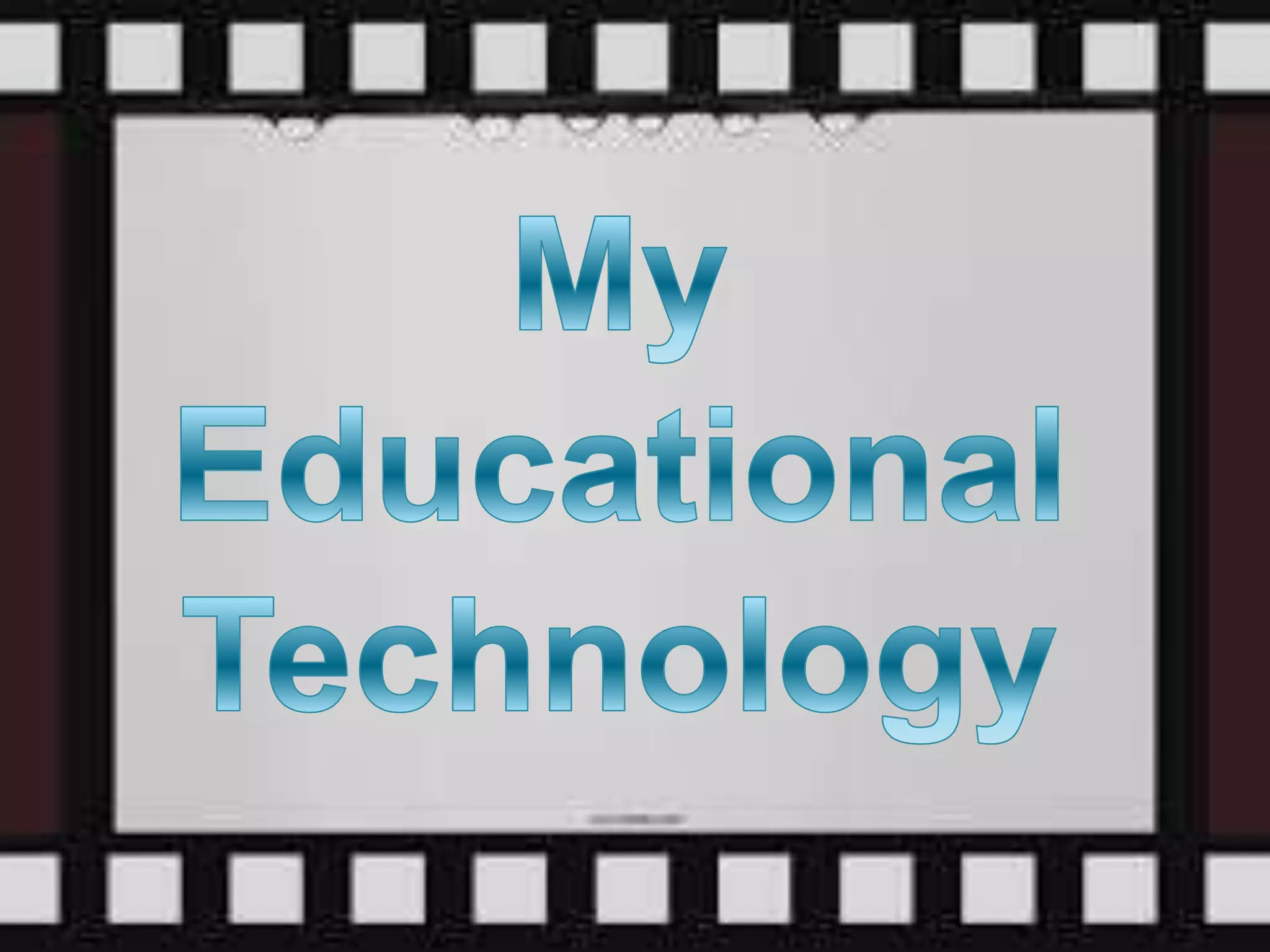 My educational technology | PPT