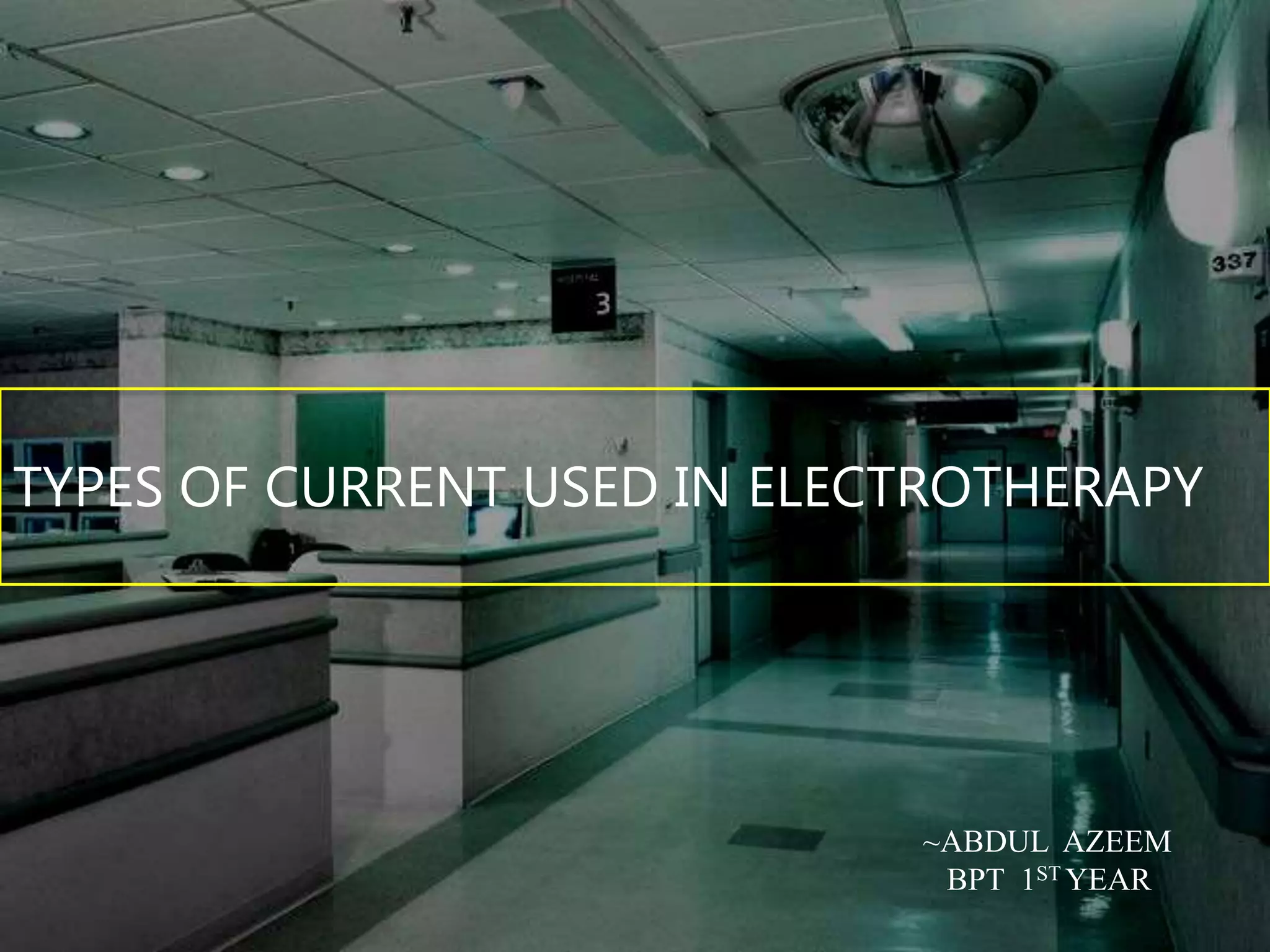 Types of currents in Electrotherapy.pptx
