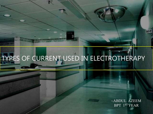 Types of currents in Electrotherapy.pptx | Physical Therapy | Wellness