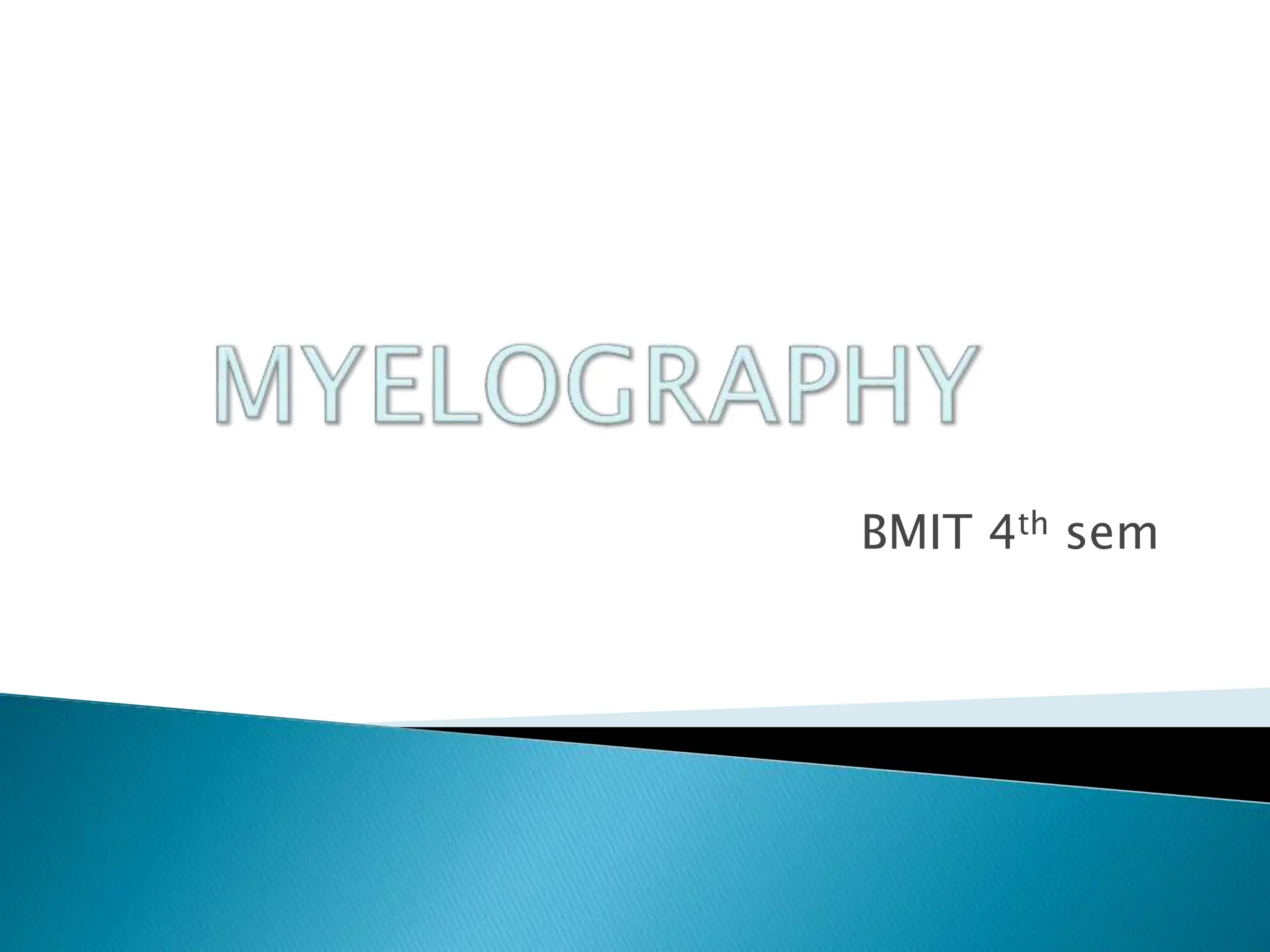 Myelography PPT bmit 4th Semester .pptx