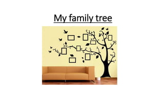 My family tree anda describe your family | PPTX