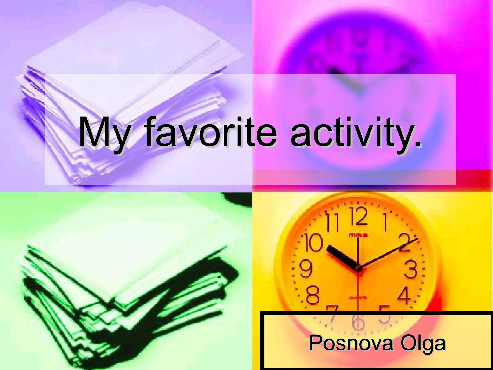 My favorite activity поснова ольга 8 класс | PPT