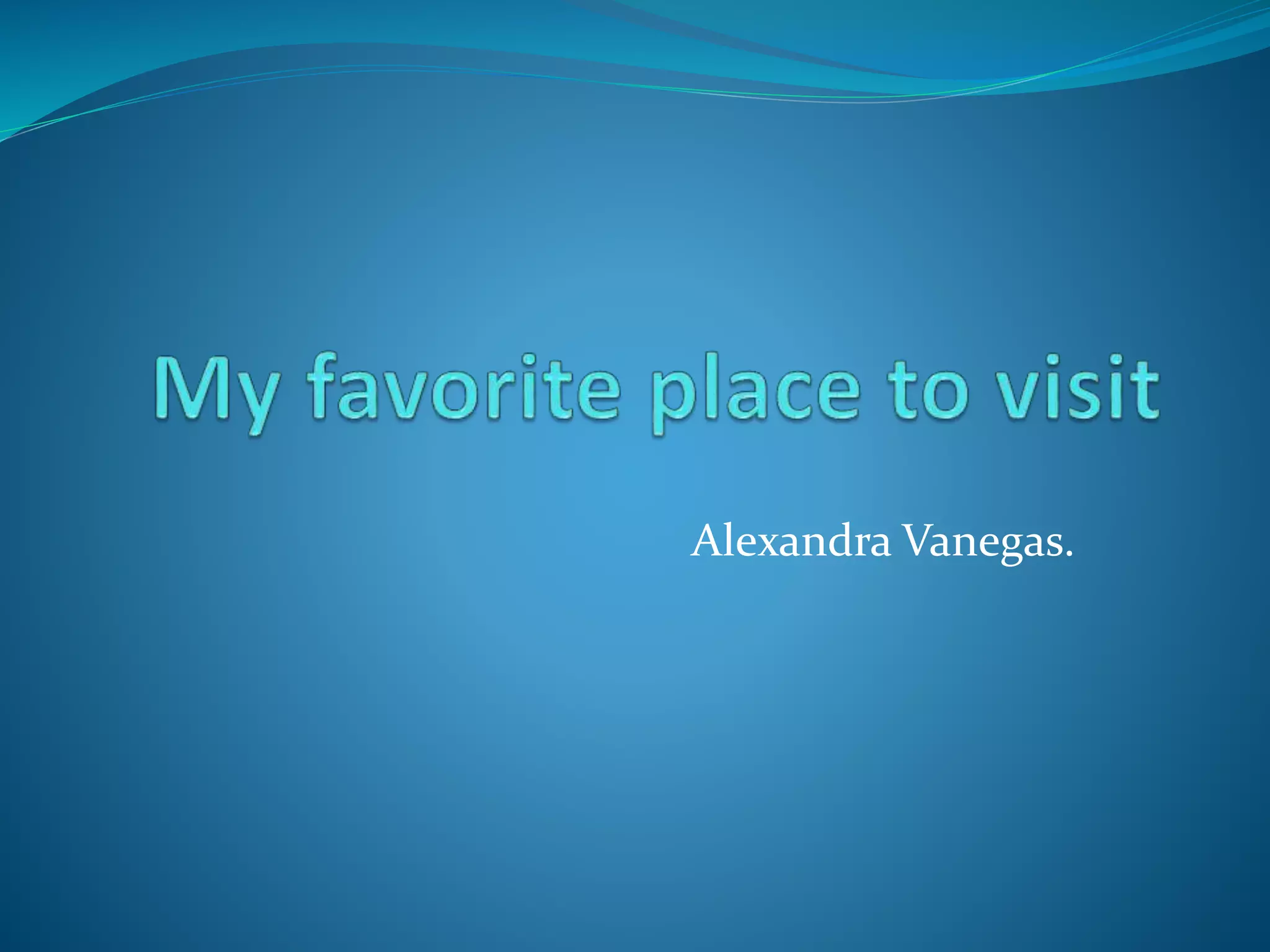 My favorite place to visit | PPTX