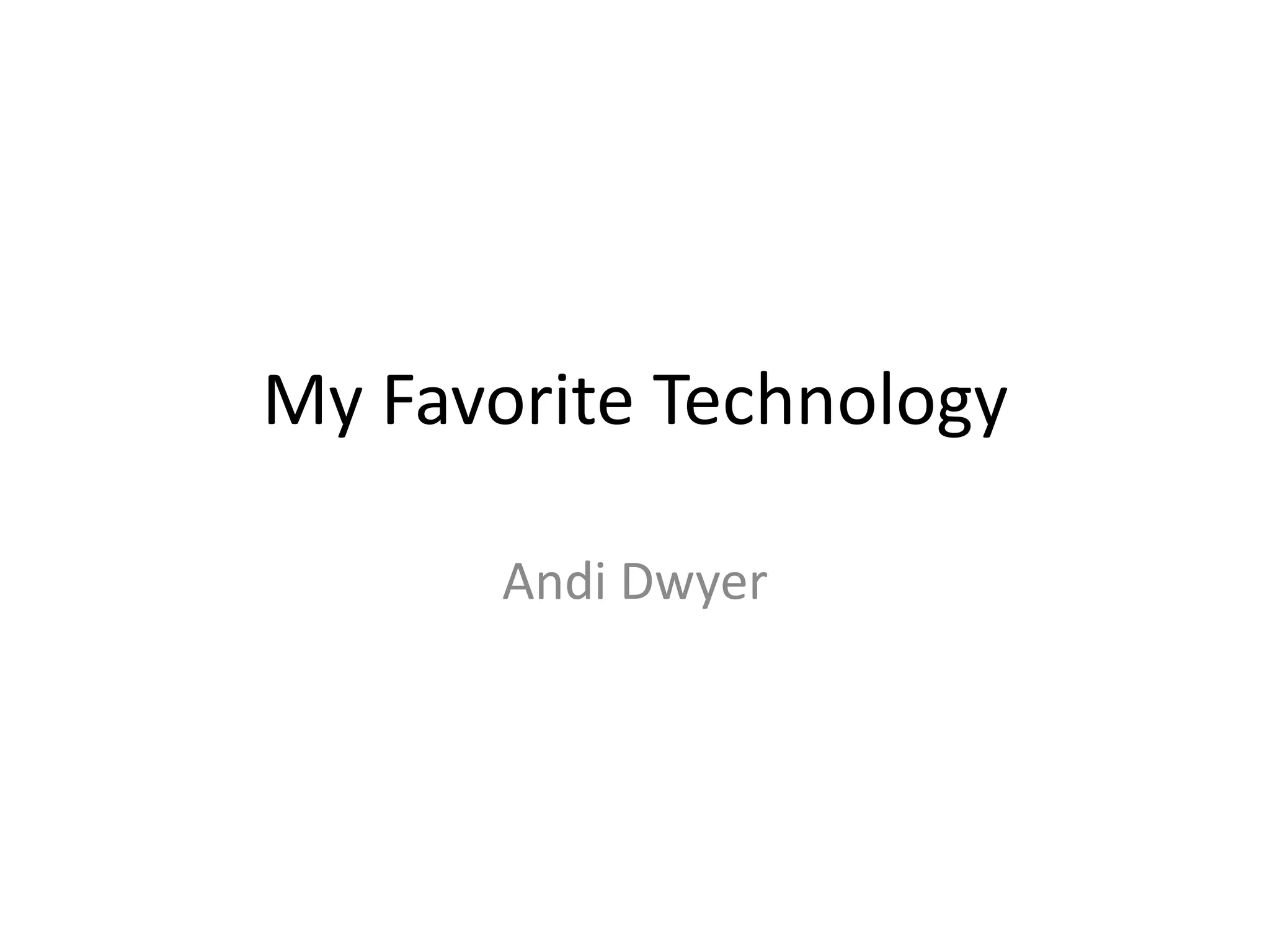 My favorite technology | PPTX