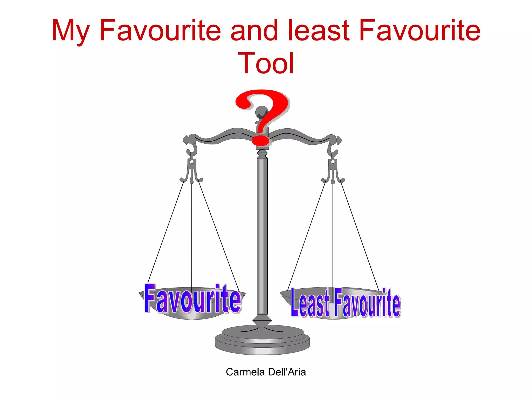 My Favourite And Least Favourite Tool | PPT