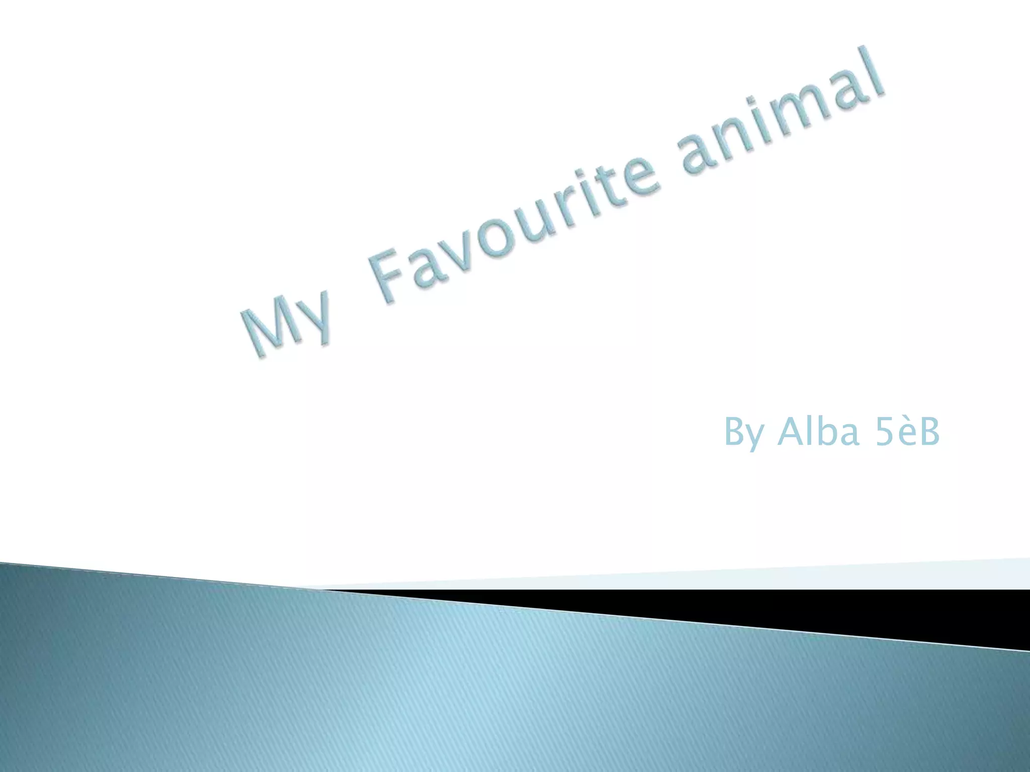 My favourite animal alba a. | PPTX