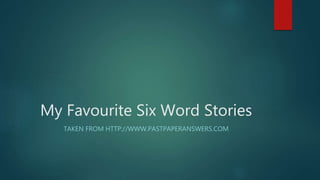 My favourite six word stories | PPTX