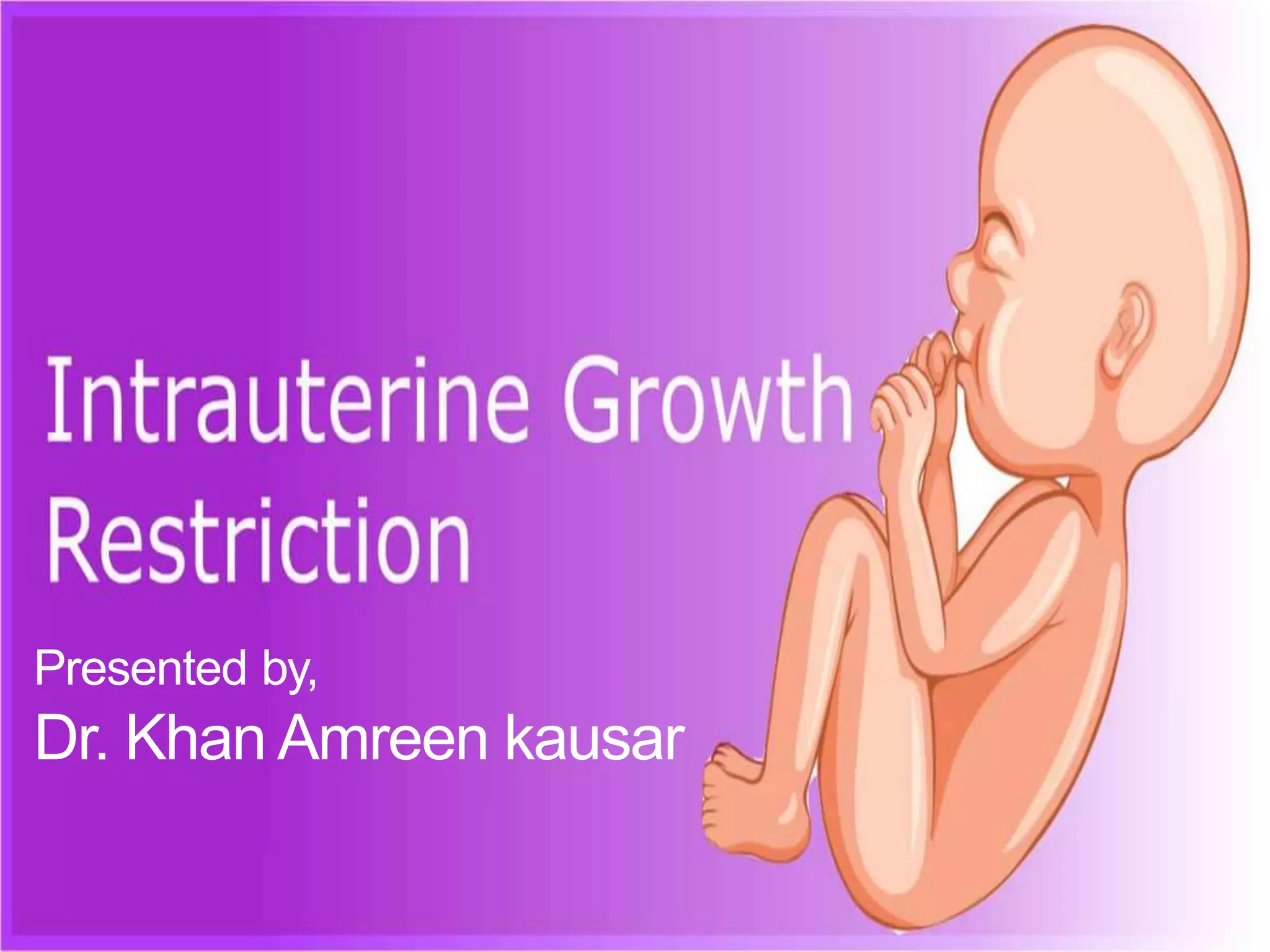 intra uterine fetal growth restriction | PPTX