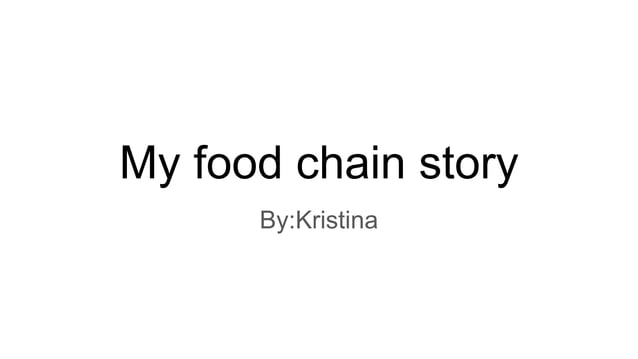 My food chain story | PPTX | Food & Drink