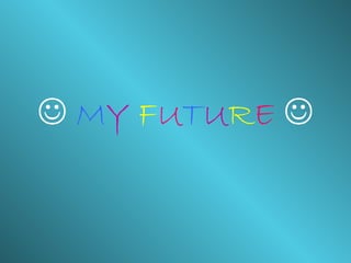 My future | PPT