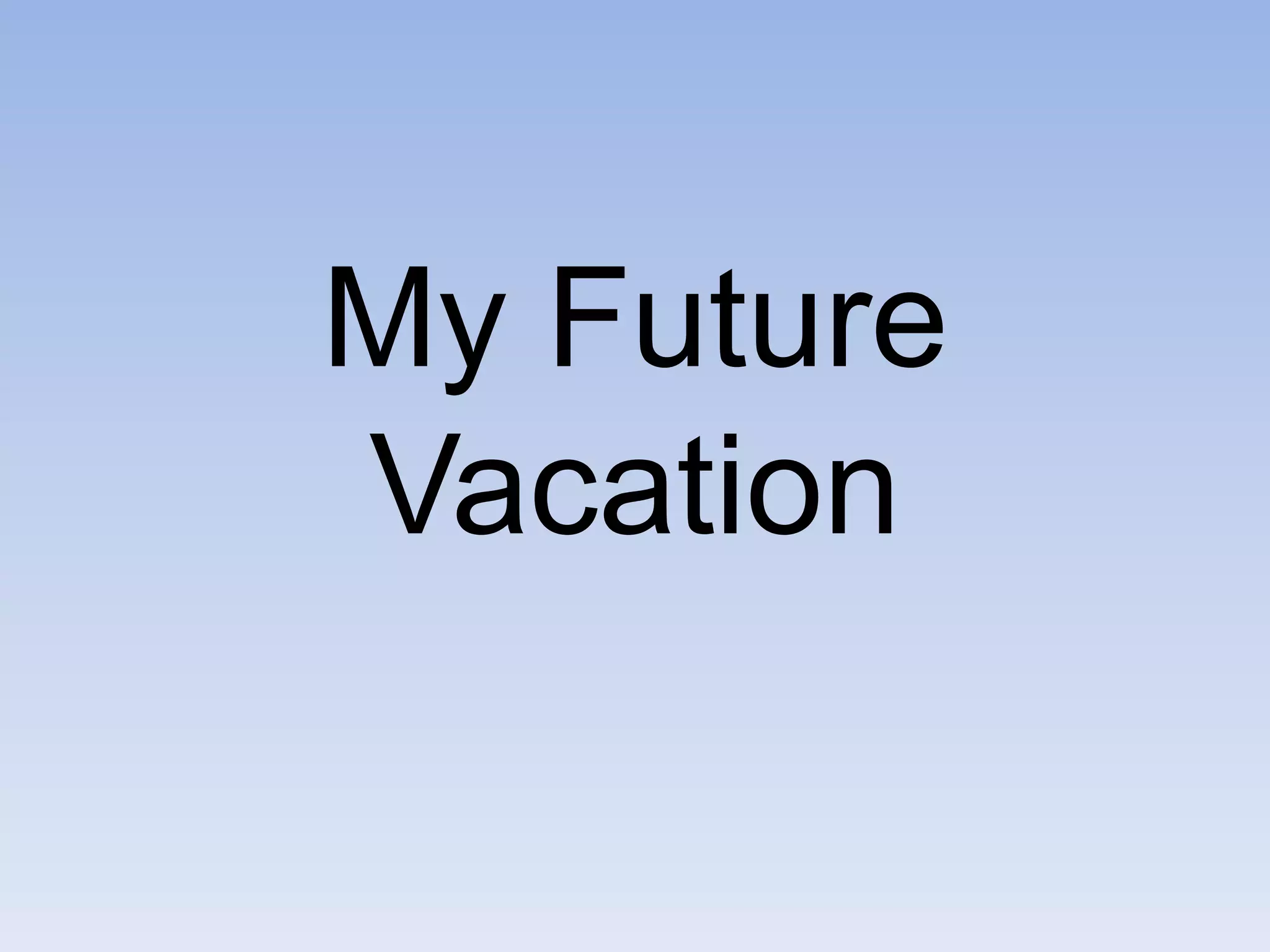 My future vacation | PPTX