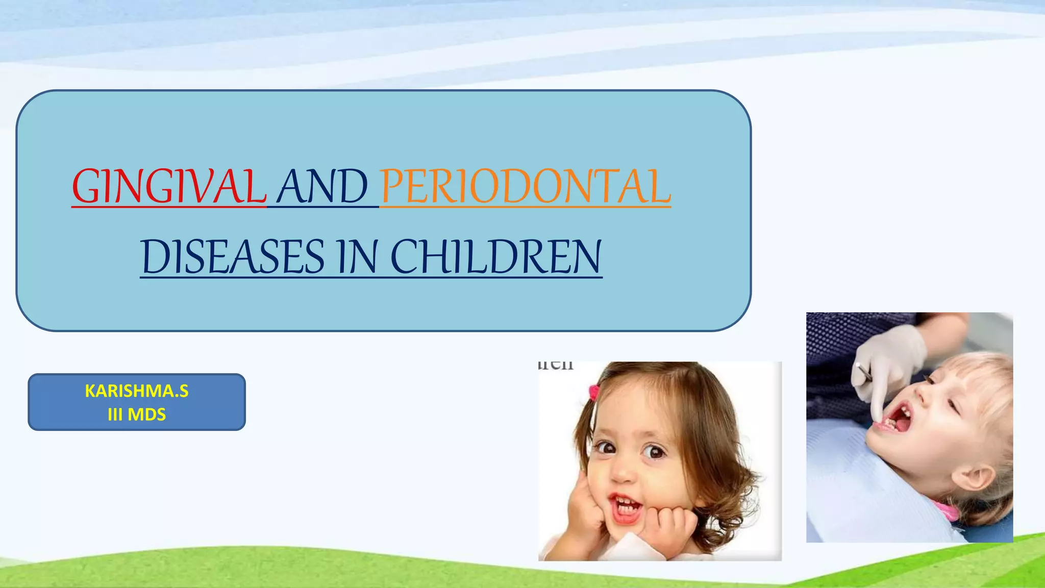 Gingival and periodontal diseases in children | PPTX