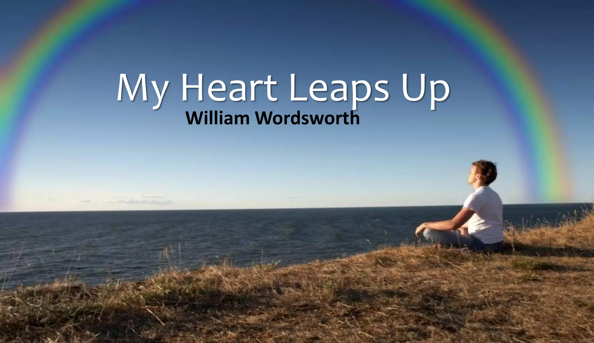My heart leaps up by William Wordsworth | PPTX