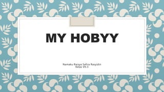 my hobby_VII.3_ Raisya.pptx
