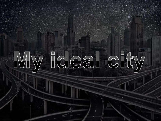 My ideal city