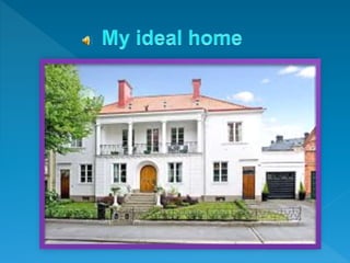 My ideal home | PPTX