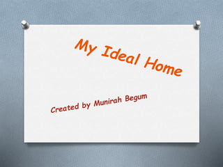 MY IDEAL HOME!!!! | PPTX