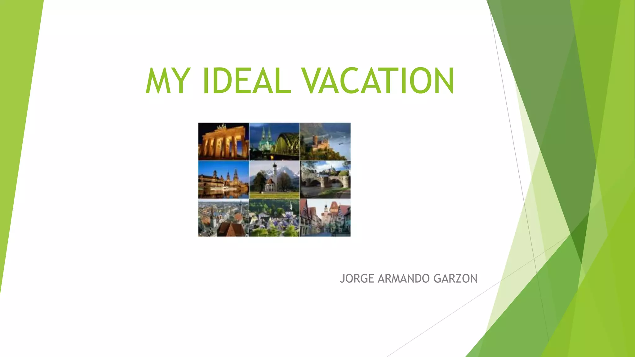 My ideal vacation | PPTX | National & Civic Holidays | Holidays