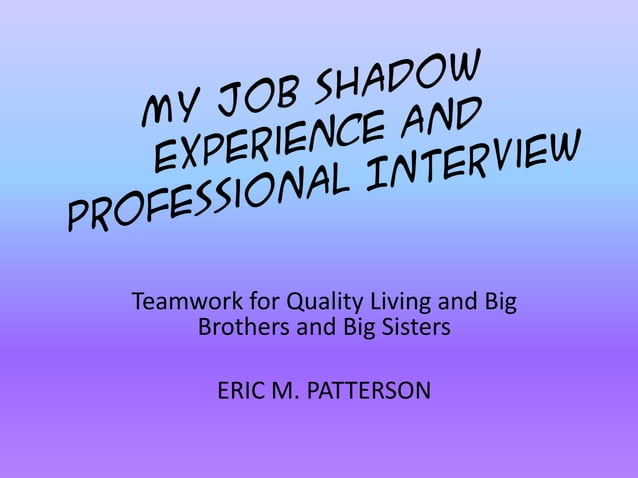 My job shadow experience and professional interview | PPTX | Government ...