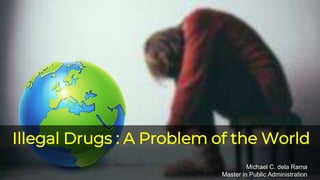 DRUGS : PROBLEM OF THE WORLD | PPT
