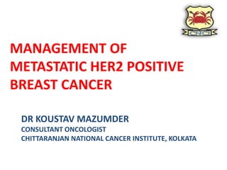 MANAGEMENT OF METASTATIC HER2 POSITIVE BREAST CANCER | PPT