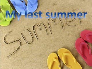 My last summer | PPT