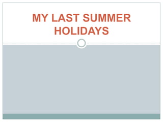 My last summer holidays | PPTX
