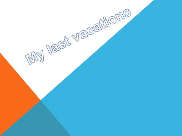 My last vacation felipe | PPTX